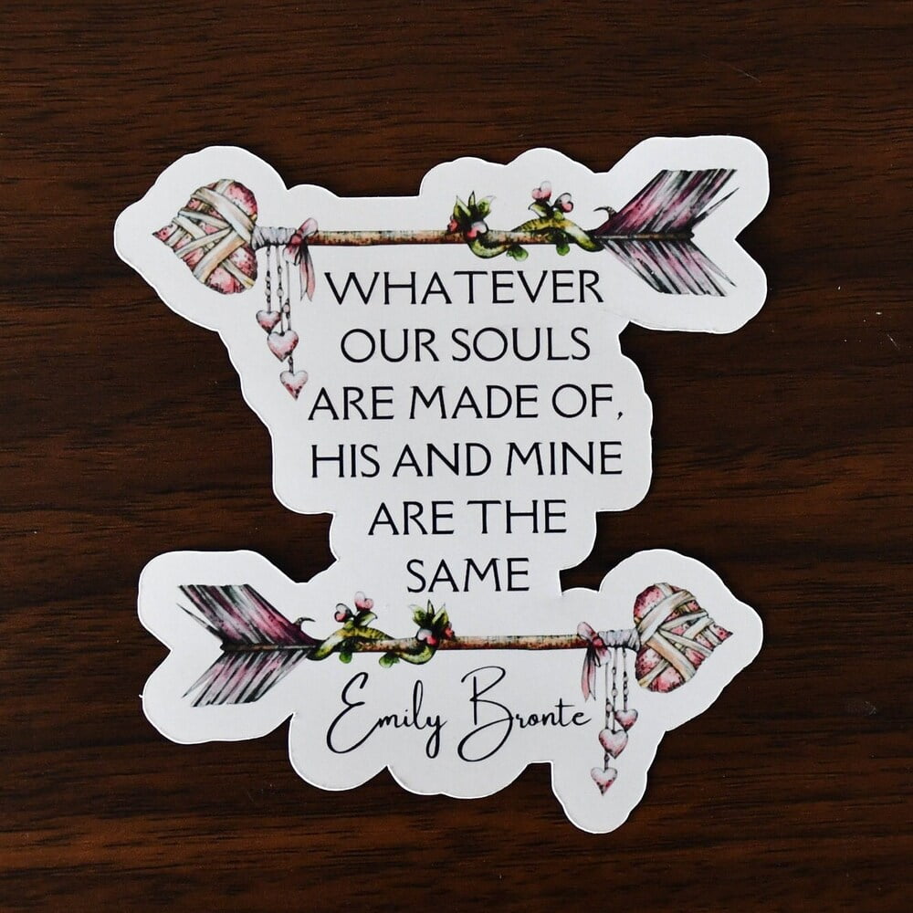 KIRAKIRA Whatever our souls are made of Quote By Emily Bronte Sticker ...