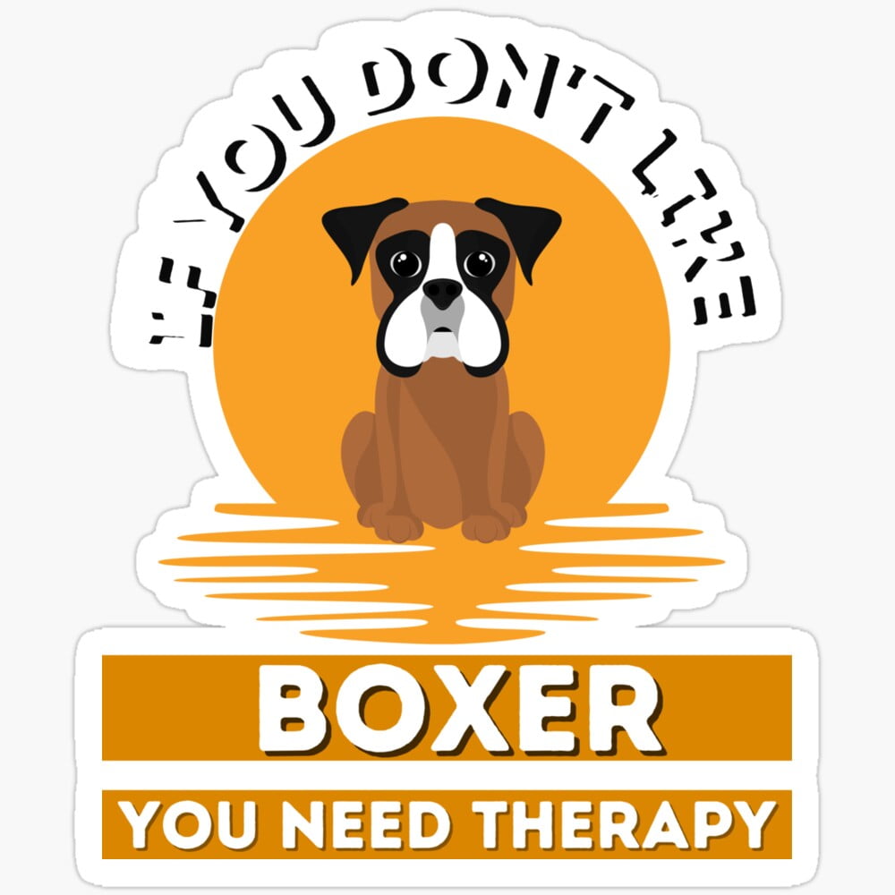 KIRAKIRA If You Don't Like Boxer You Need Therapy , Funny Boxer Sticker ...