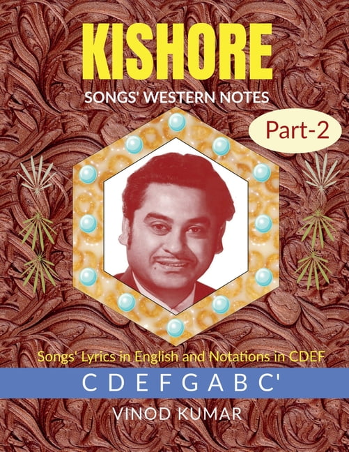 KISHORE SONGS' WESTERN NOTES, Part-2: Songs' Lyrics in English and ...