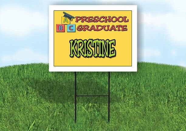 KRISTINE PRESCHOOL GRADUATE 18 in x 24 in Yard Sign Road Sign with ...