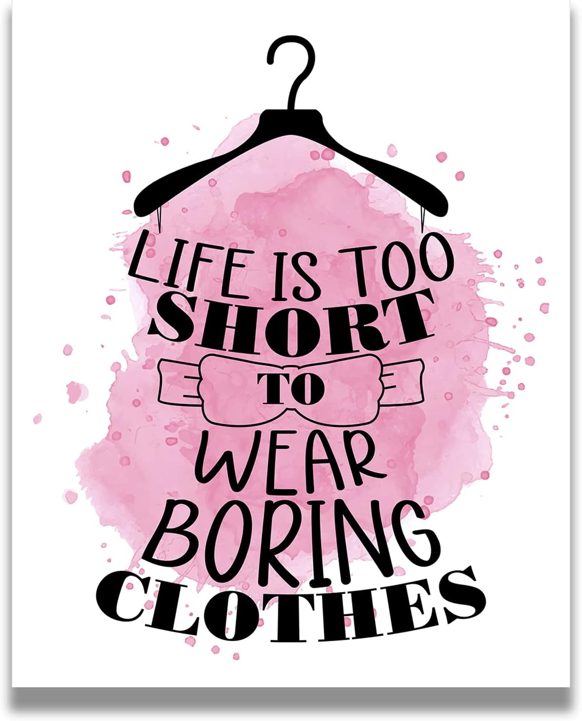 KSIW-Life is Too Short To Wear Boring Clothes - Closet Wall Art Decor ...