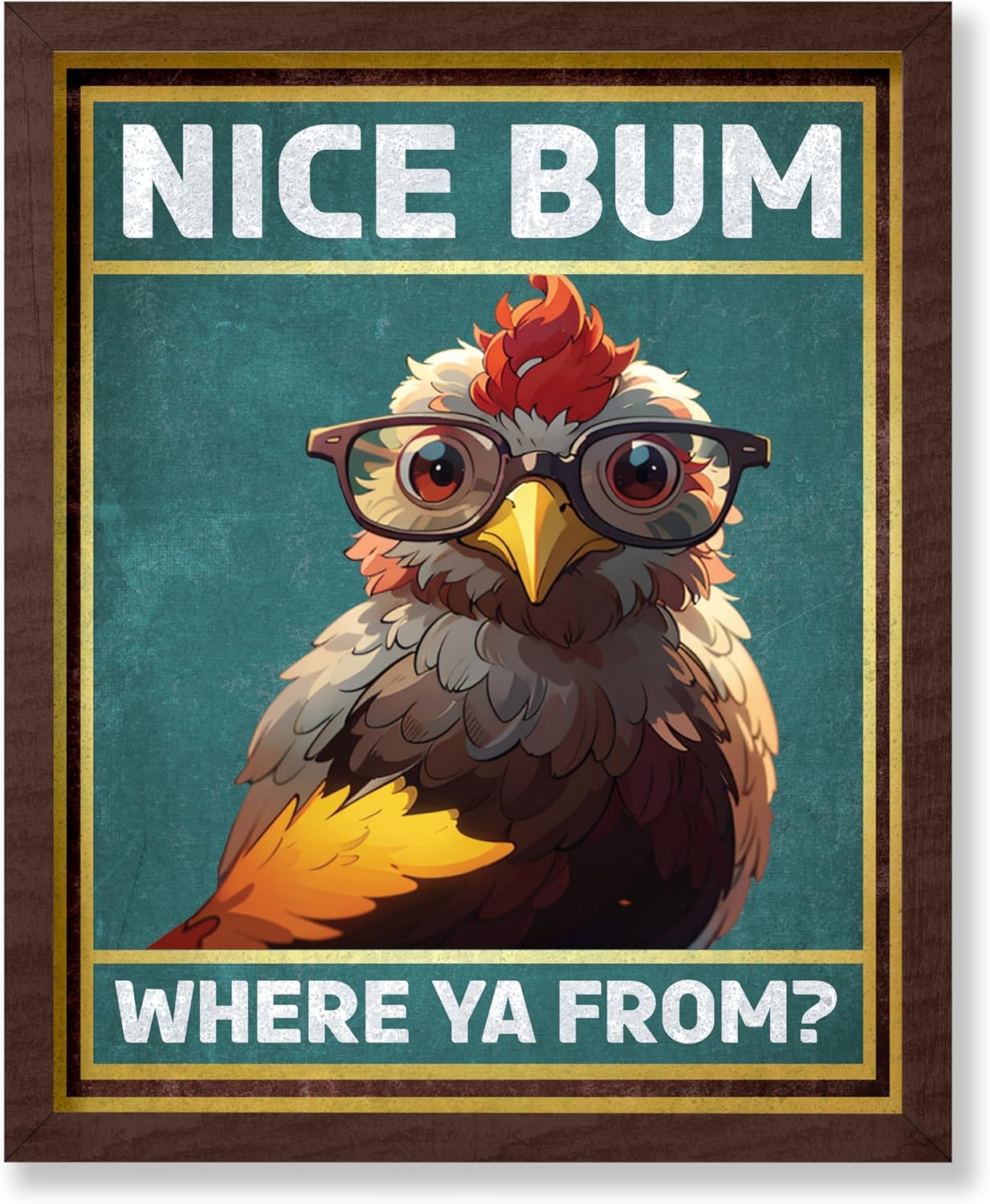 KSIW- Nice Bum Where Ya From Poster - Chicken Print - Cool Chicken Wall ...