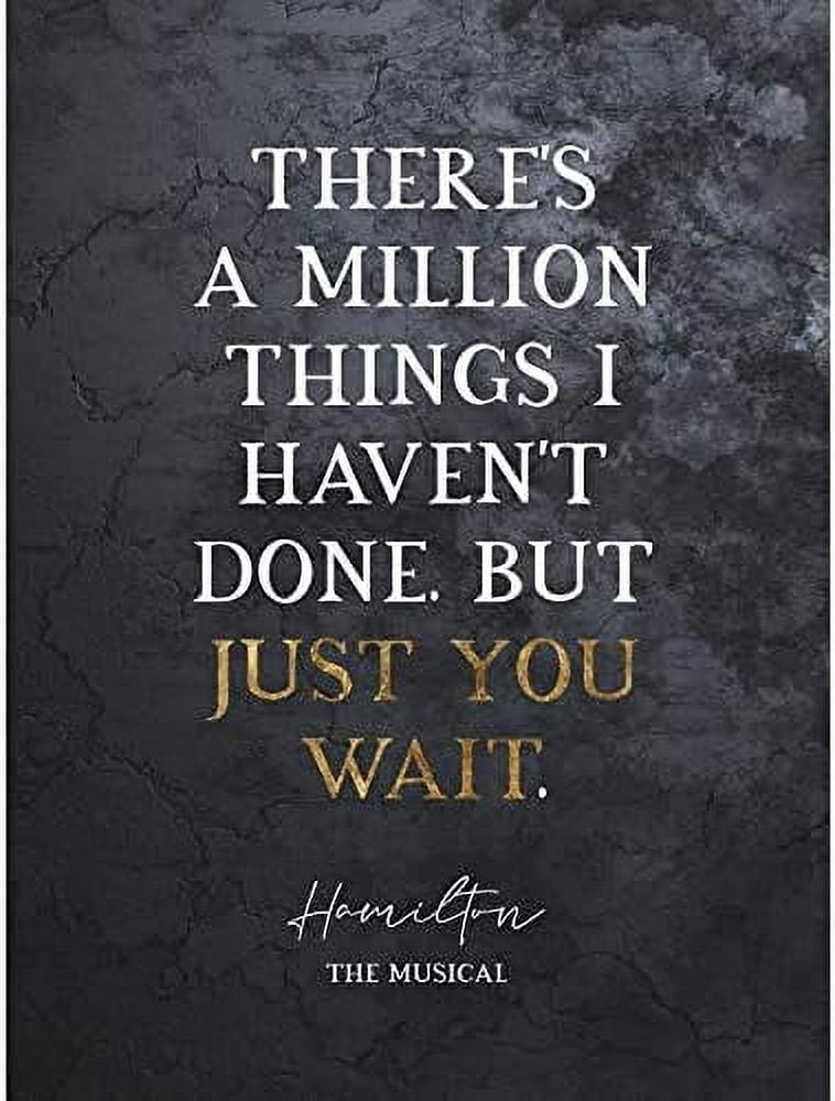 KSIW-Slate Quote Hamilton Musical Million Things Just You Wait Art ...
