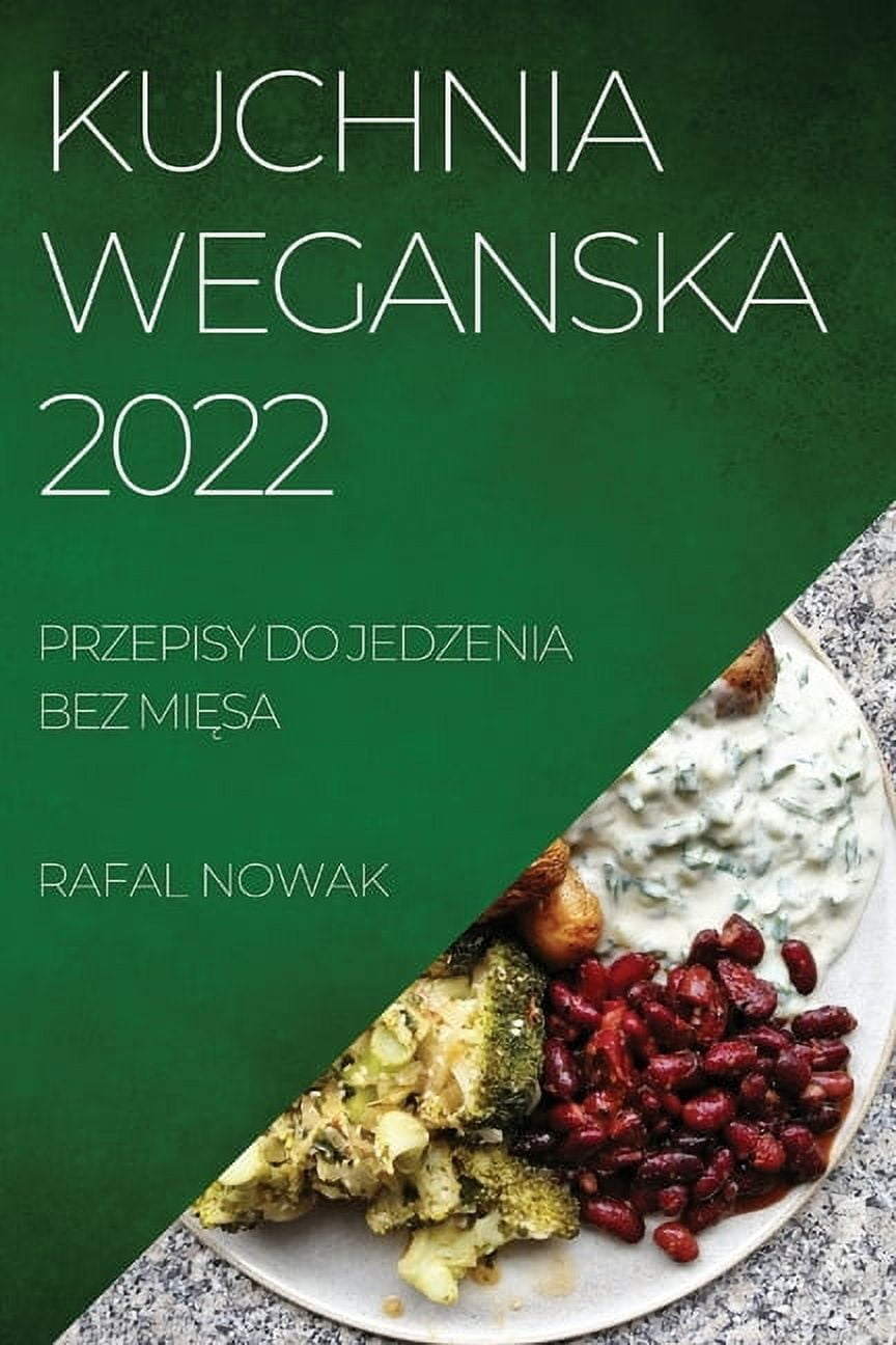 KUCHNIA WEGANSKA 2022: PRZEPISY DO JEDZENIA BEZ MIESA - Walmart.com