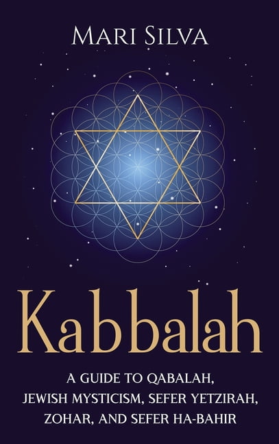 Kabbalah: A Guide to Qabalah, Jewish Mysticism, Sefer Yetzirah, Zohar, and Sefer Ha-Bahir ...