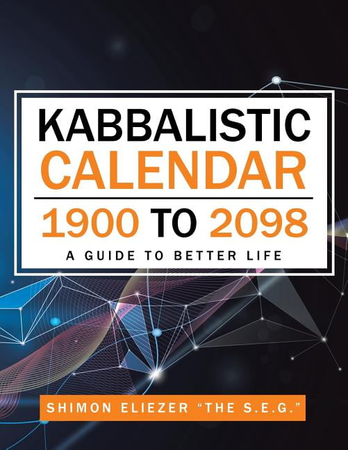 Kabbalistic Calendar 1900 to 2098: A Guide to Better Life, (Paperback ...