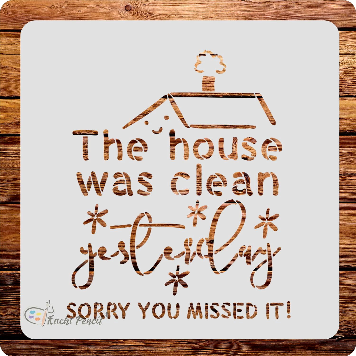 Kachi Pencil The House was Clean Sign Stencil for Craft Painting ...
