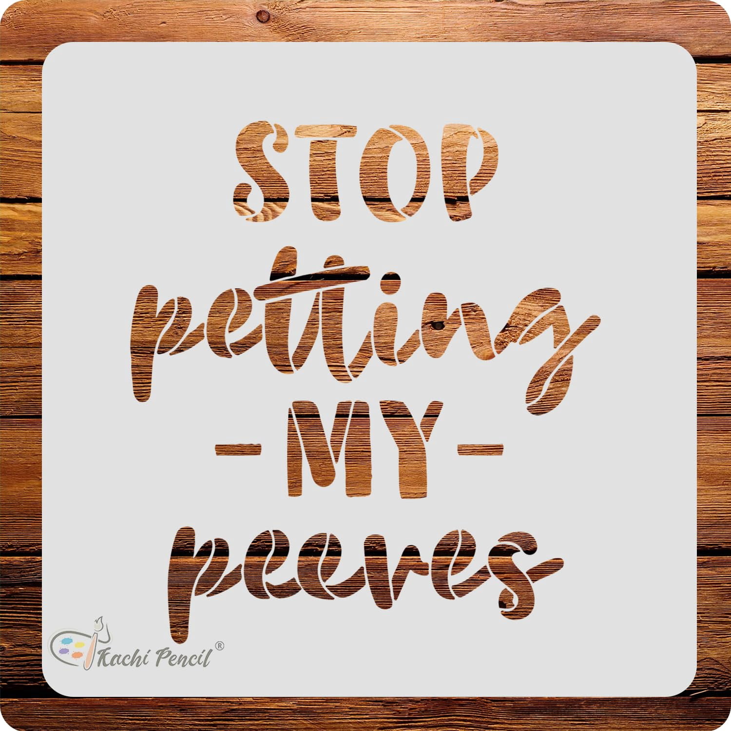 Kachi Pencil Stop Petting My peeves Stencil for Craft Painting ...