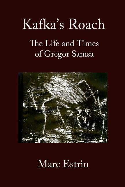 Kafka's Roach: The Life and Times of Gregor Samsa (Paperback) by Marc ...