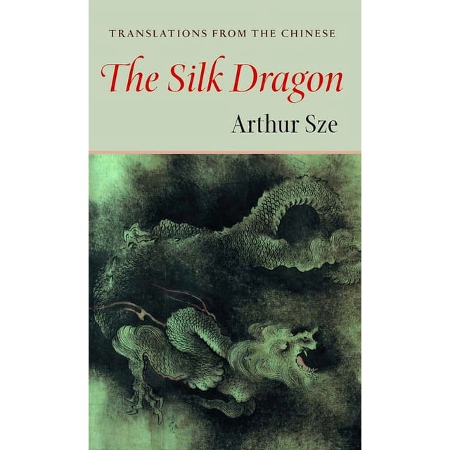 Kage-An Books The Silk Dragon: Translations from the Chinese ...