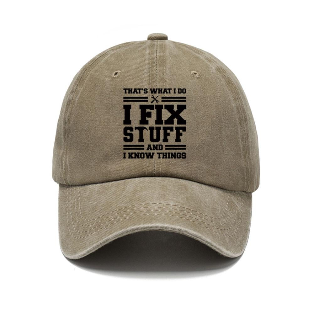 Kaikso-In I Fix Stuff and I Know Things Hat for Men, That's Whats I Do ...