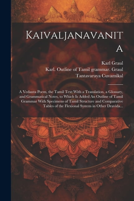 Kaivaljanavanita: A Vedanta Poem, the Tamil Text With a Translation, a ...