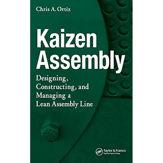 Pre-Owned Kaizen Assembly: Designing, Constructing, and Managing a Lean ...