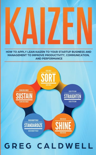 Kaizen : How to Apply Lean Kaizen to Your Startup Business and ...