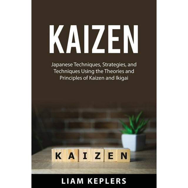 Kaizen: Japanese Techniques, Strategies, and Techniques Using the ...