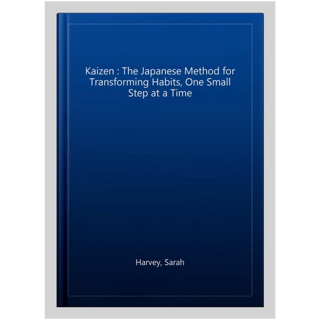 Kaizen : The Japanese Method for Transforming Habits, One Small Step at ...