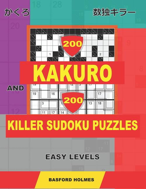 Kakuro and Killer Classic Sudoku: 200 Kakuro and 200 Killer Sudoku ...