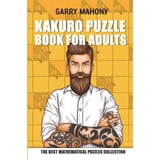 Kakuro Puzzles: Kakuro Puzzle Book For Adults: The Best Mathematical ...