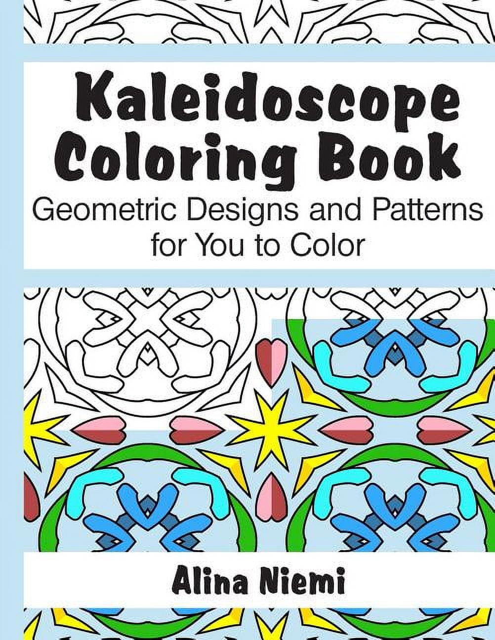 Kaleidoscope Coloring Book: Geometric Designs and Patterns for You to ...