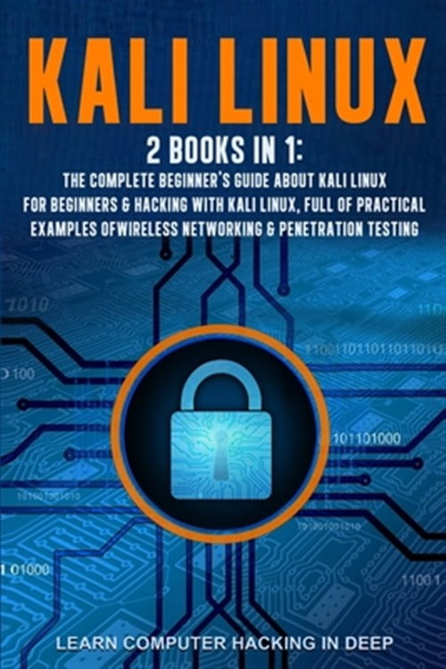 Pre-Owned Kali Linux: 2 books in 1: The Complete Beginner's Guide About Kali Linux For Beginners ...