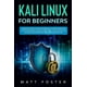 Kali Linux for Beginners : A Practical Guide to Learn the Operating ...