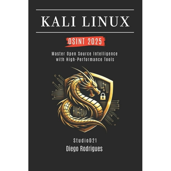 Kali Linux & Frameworks USA Kali Linux Osint 2025: Master Open Source ...