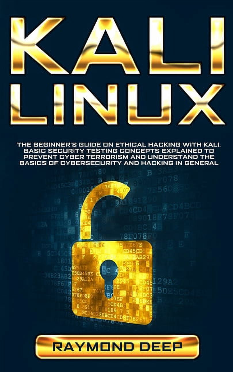 Kali Linux The Beginners Guide On Ethical Hacking With Kali Basic Security Testing Concepts