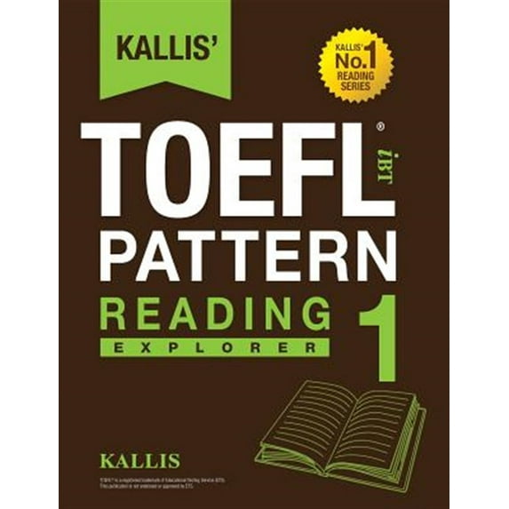 Kallis' TOEFL iBT Pattern Reading 1: Explorer (College Test Prep 2016 ...