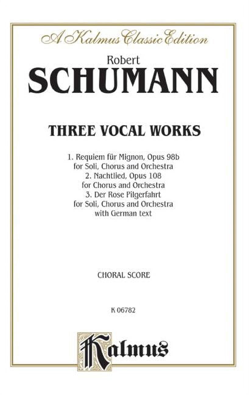Kalmus Edition: Requiem for Mignon, Op. 98b; Nachtlied, Op. 108; Der ...