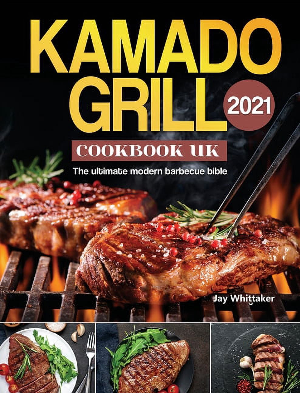 Kamado Grill Cookbook UK 2021: The ultimate modern barbecue bible ...