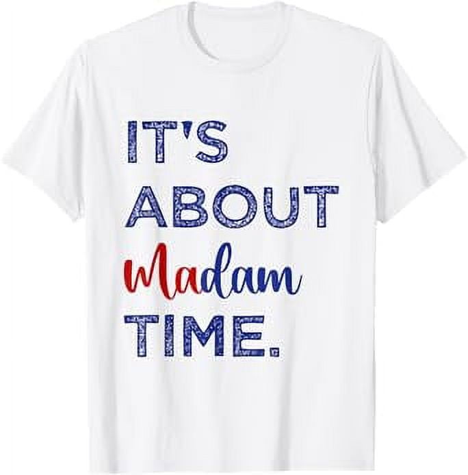 Kamala 2024 It's About Madam Time President Election Voting T-Shirt ...