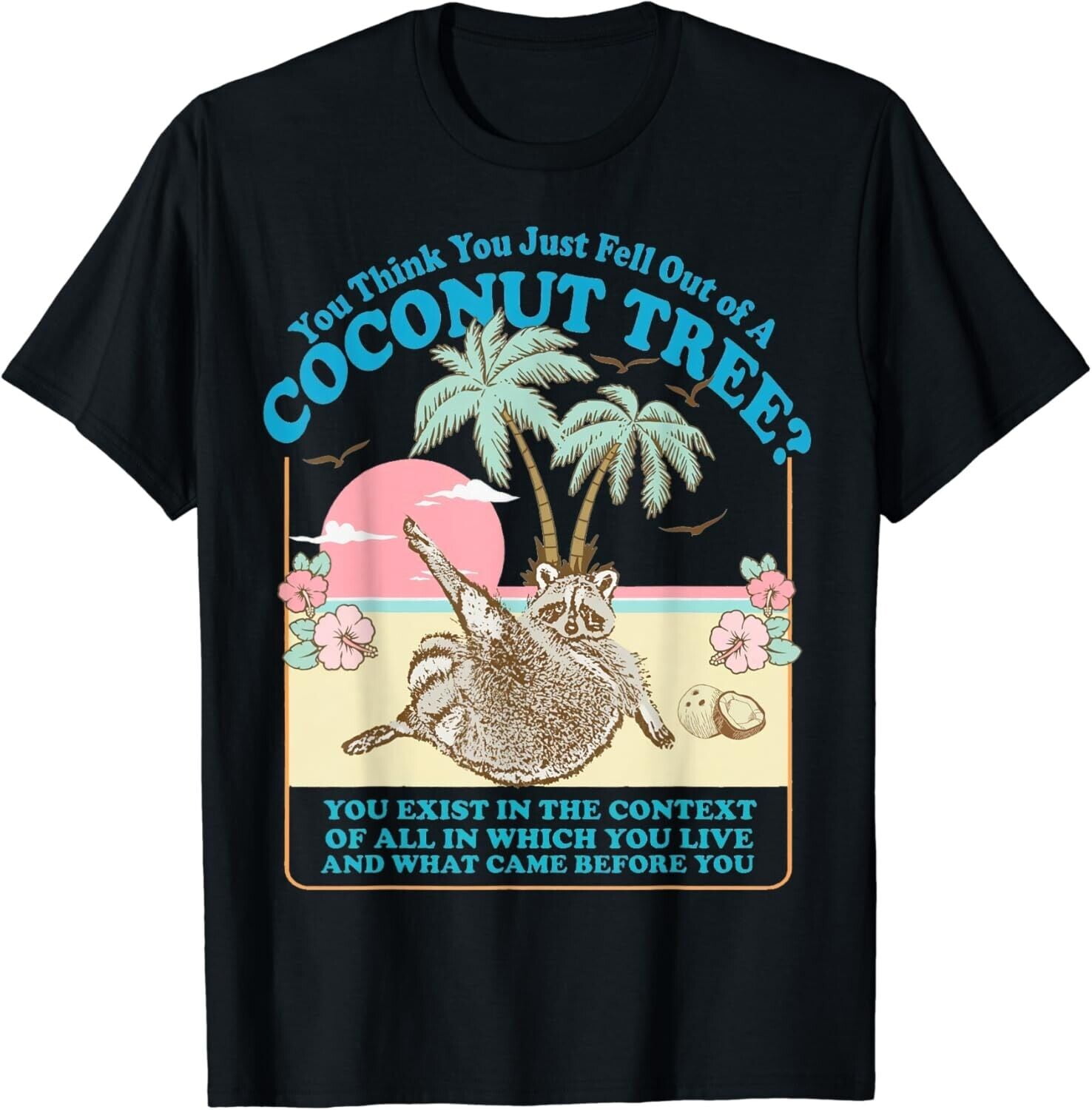 Kamala 2024 You Think You Just Fell Out Of A Coconut Tree Gift Unisex T ...