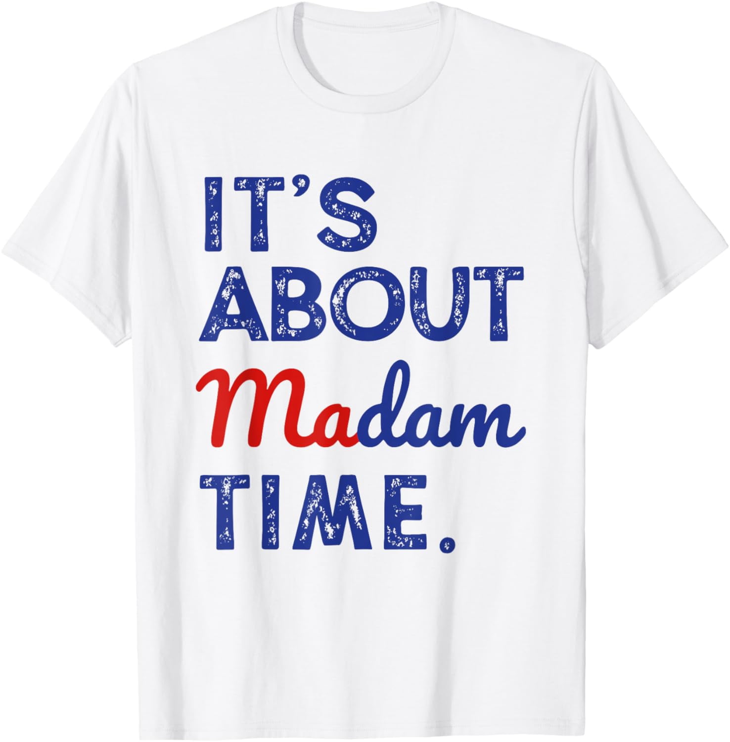 Kamala Harris 2024 It's About Madam Time President Election T-Shirt ...