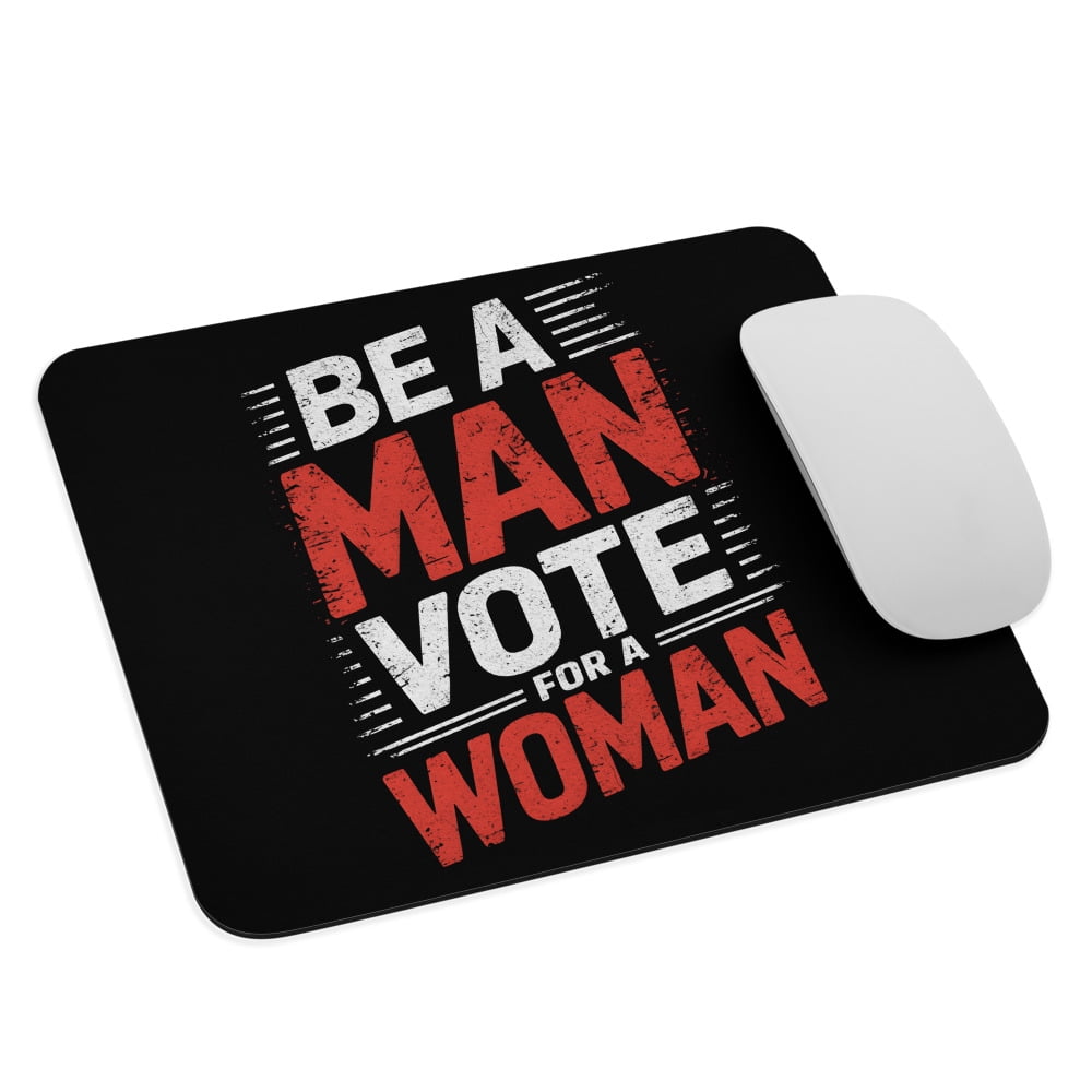 Kamala Harris 2024 Supporter Mouse Pad, Be A Man Vote For A Woman ...