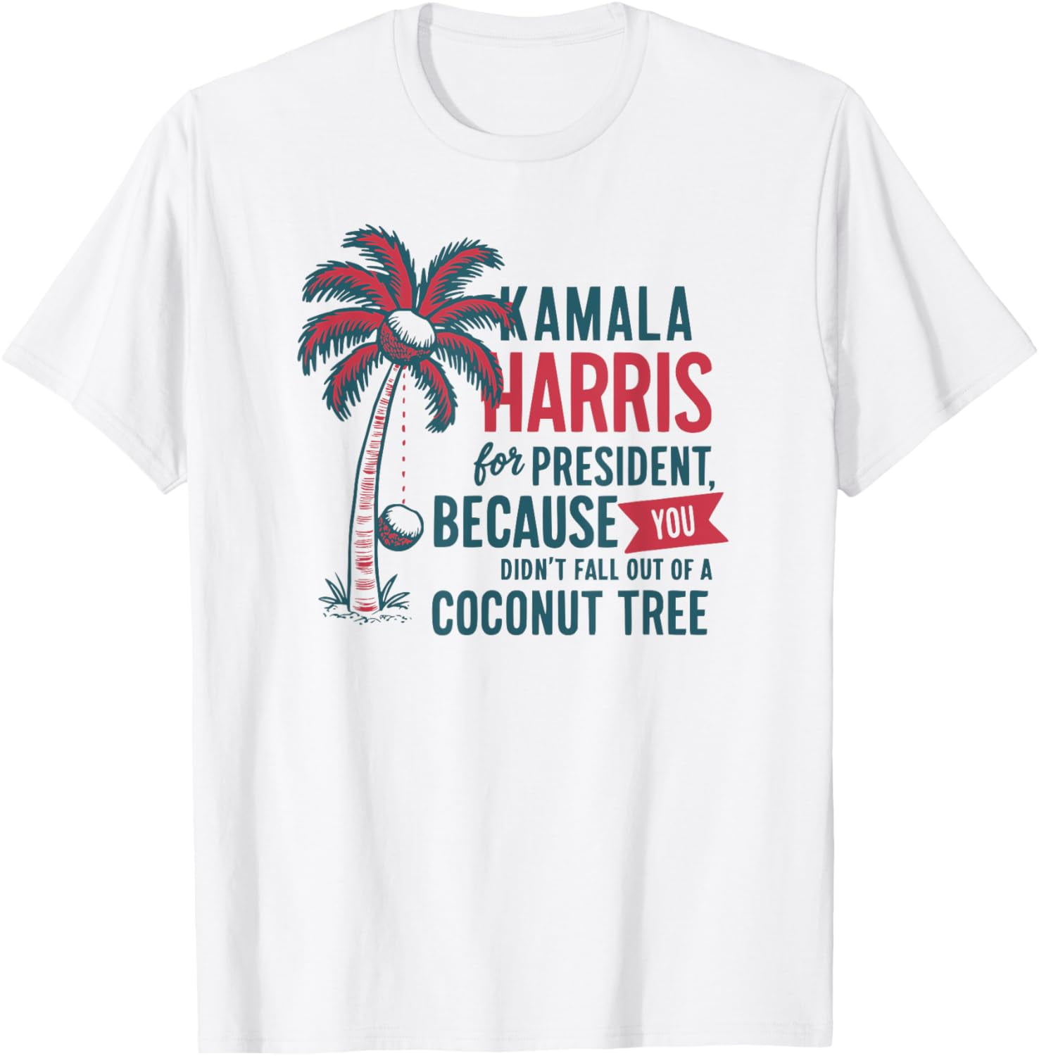 Kamala Harris Coconut Tree Funny Political T-Shirt - Walmart.com