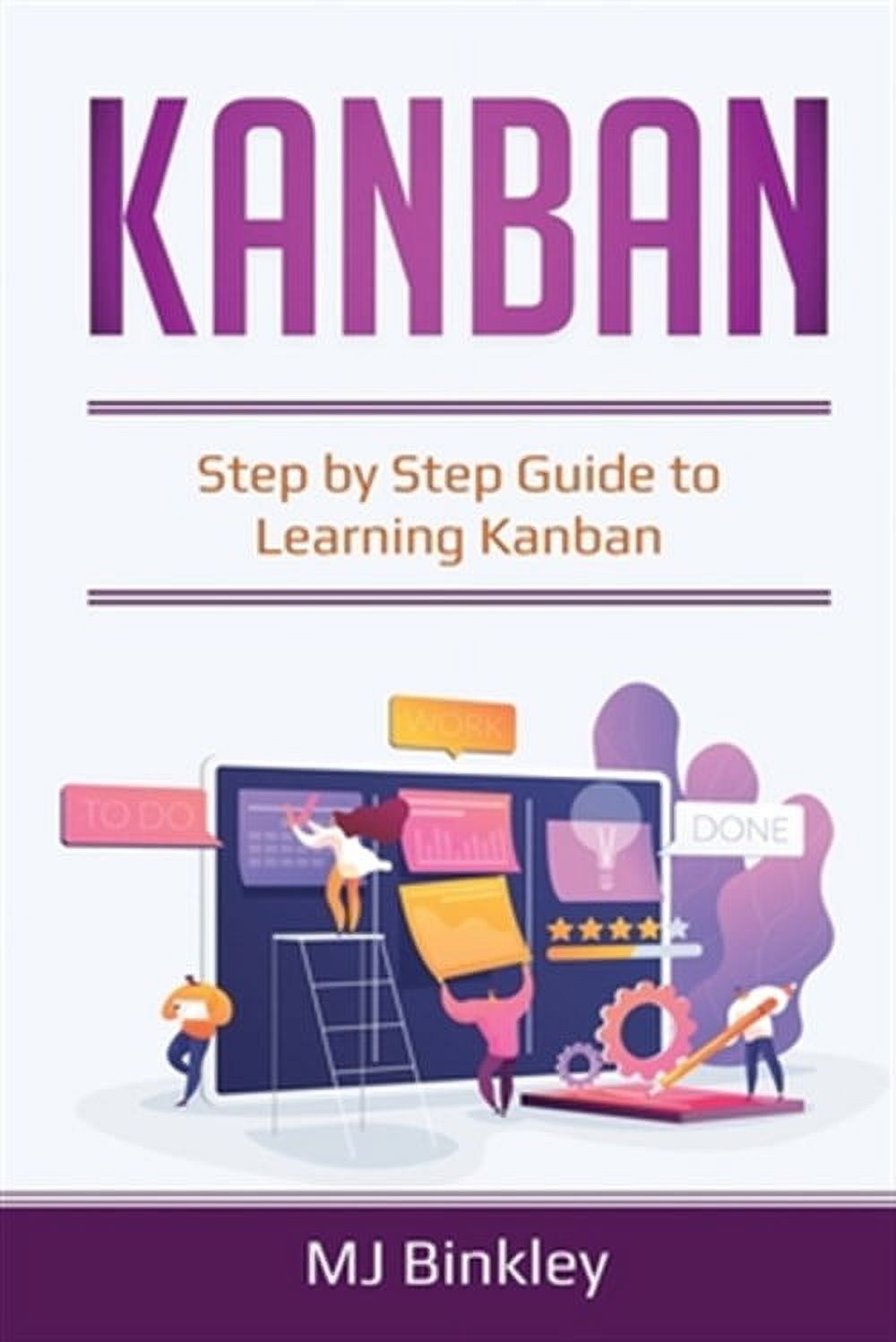 Kanban: Step by Step Guide to Learning Kanban (Paperback) - Walmart.com