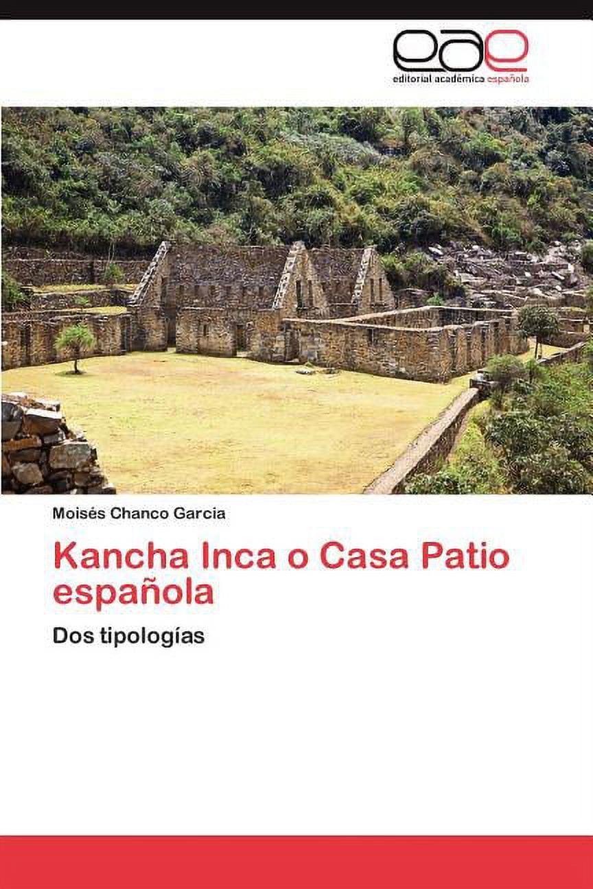 Kancha Inca O Casa Patio Espanola (Paperback) - Walmart.com