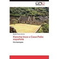 Kancha Inca O Casa Patio Espanola (Paperback) - Walmart.com