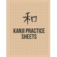 Kanji Practice Sheets: Genkouyoushi Paper to Learn the Basic Japanese ...