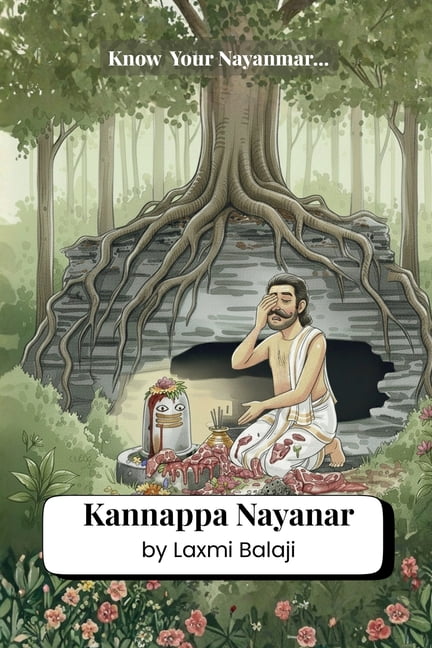 Kannappa Nayanar: A Nayanmar story A South Indian Tale of Devotion to ...