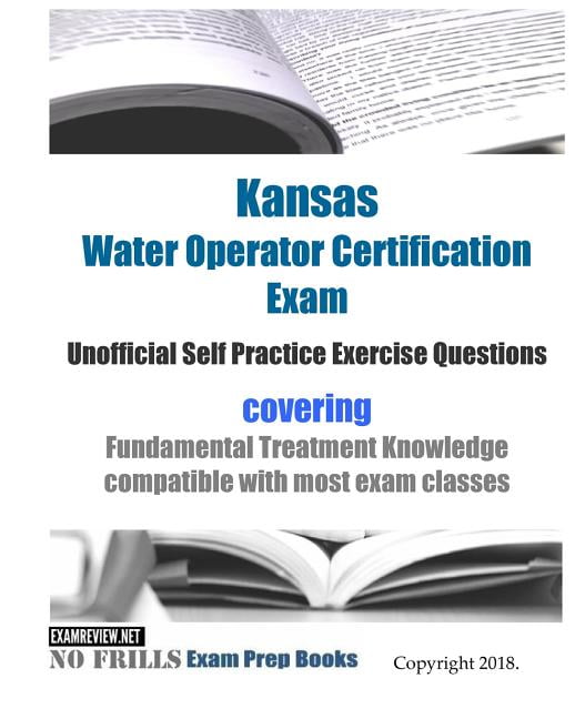 Kansas Water Operator Certification Exam Unofficial Self Practice ...