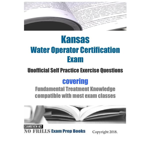 Kansas Water Operator Certification Exam Unofficial Self Practice ...