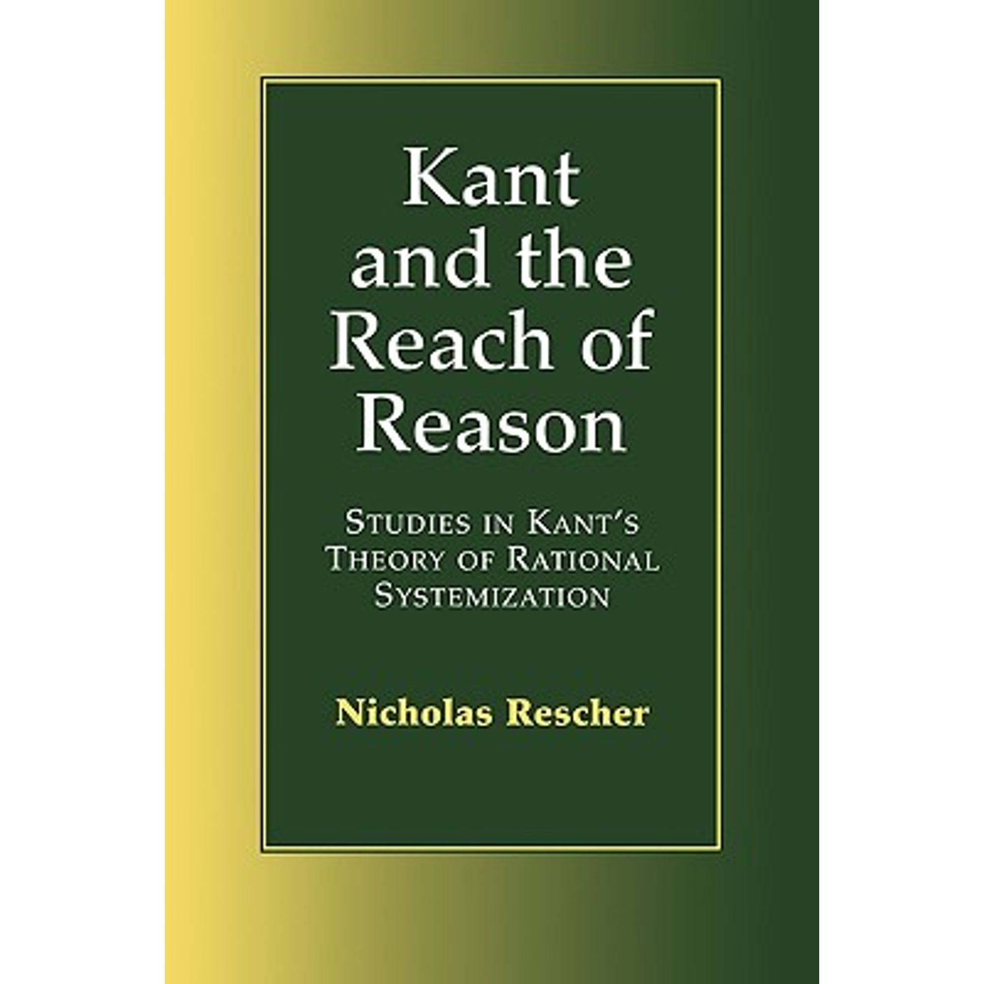 Pre-Owned Kant and the Reach of Reason: Studies in Kant's Theory of ...