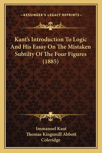 Kant's Introduction To Logic And His Essay On The Mistaken Subtilty Of ...