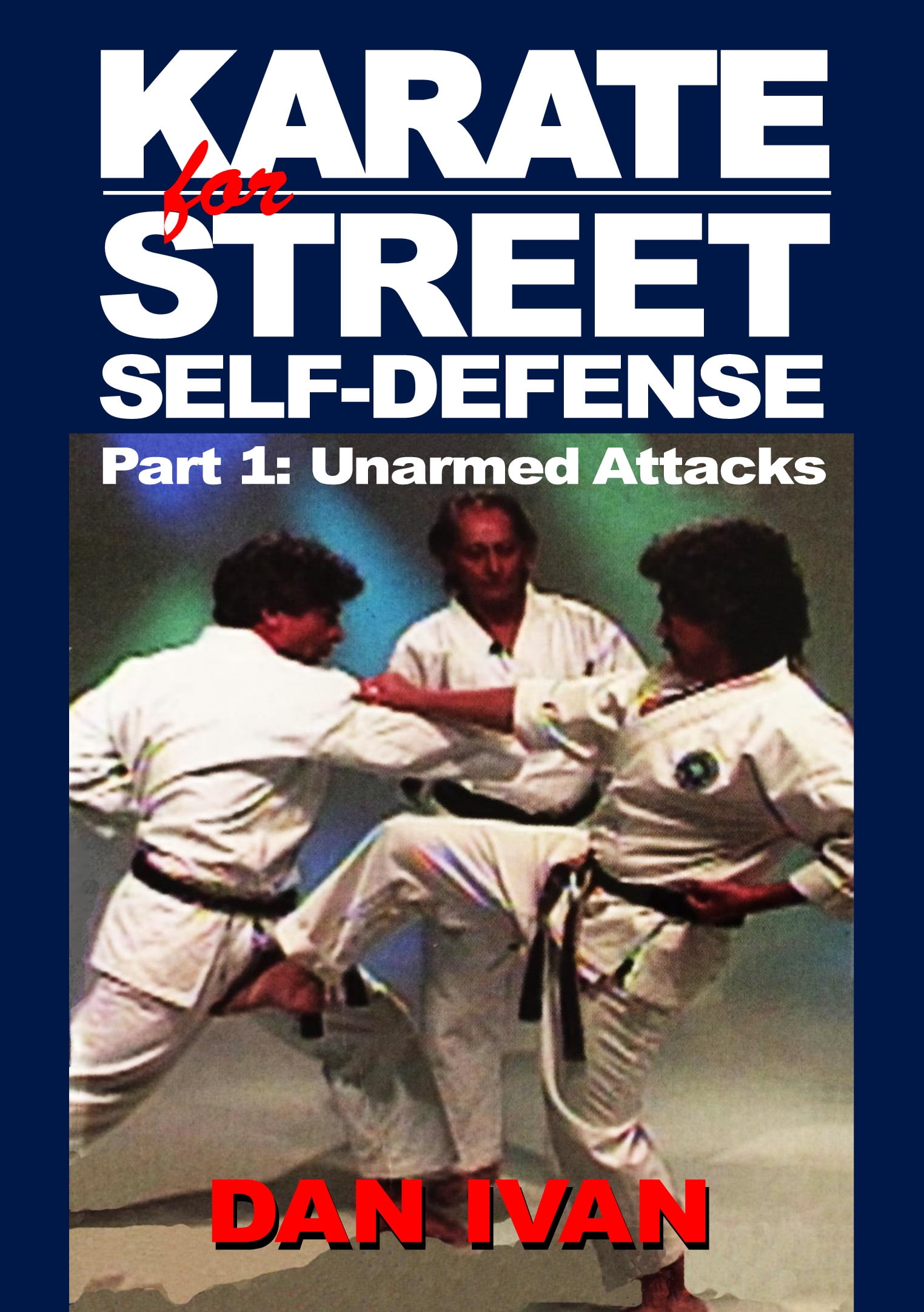 Karate for Street Survival Self Defense for Unarmed Attacks #1 DVD Dan ...