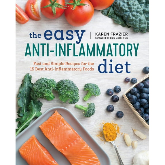 The Easy Anti Inflammatory Diet: Fast and Simple Recipes for the 15 ...