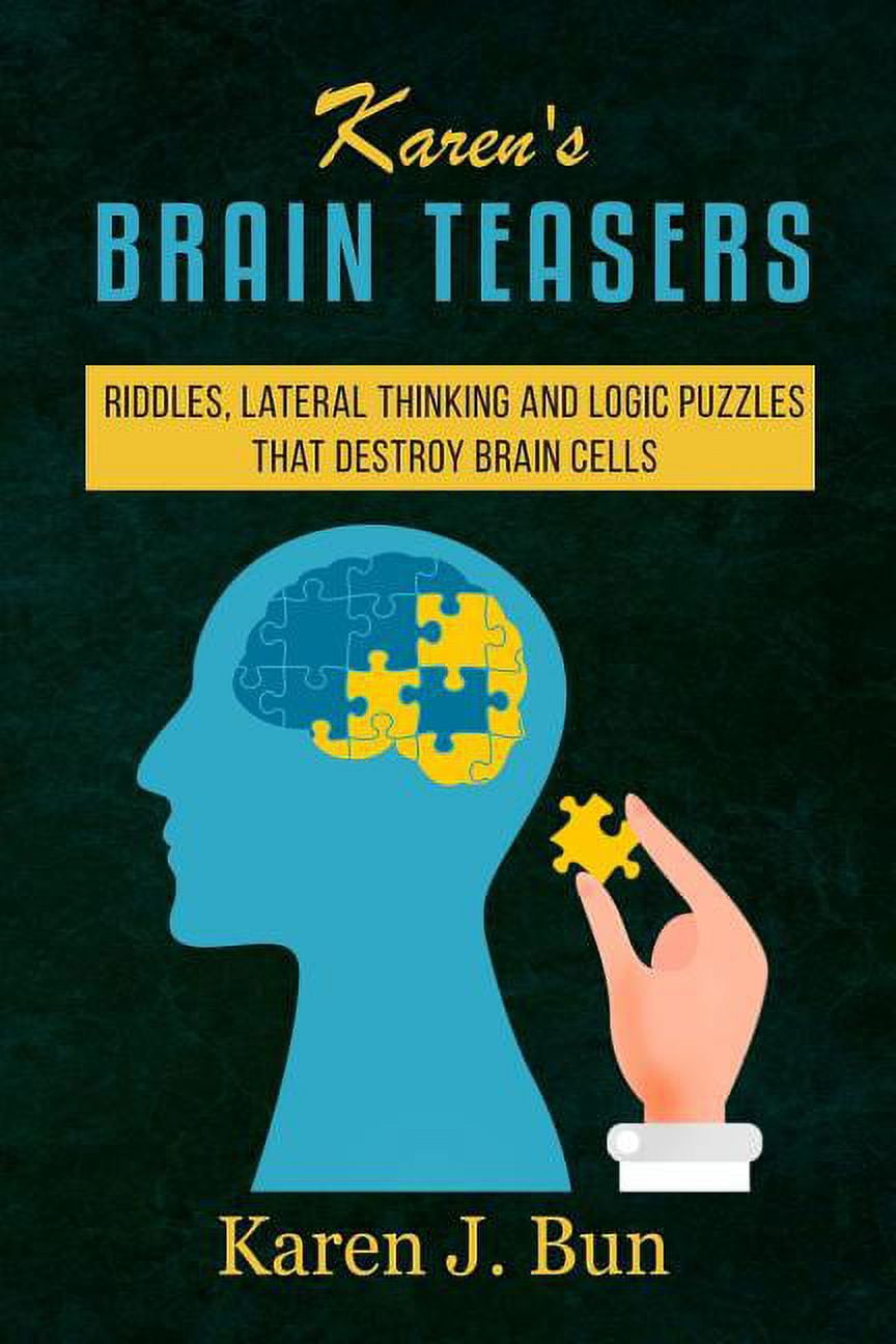 Karen's Brain Teasers: Riddles, Lateral Thinking And Logic Puzzles That ...
