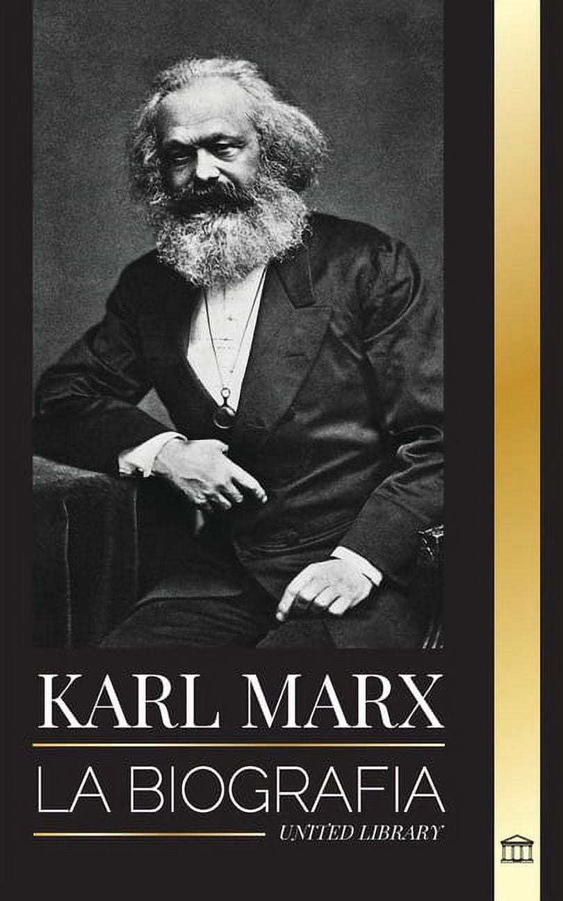 Karl Marx: La biograf?a de un revolucionario socialista alem?n que ...