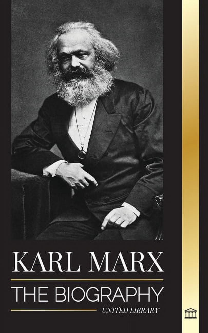 Karl Marx: The Biography of a German Socialist Revolutionary that Wrote ...