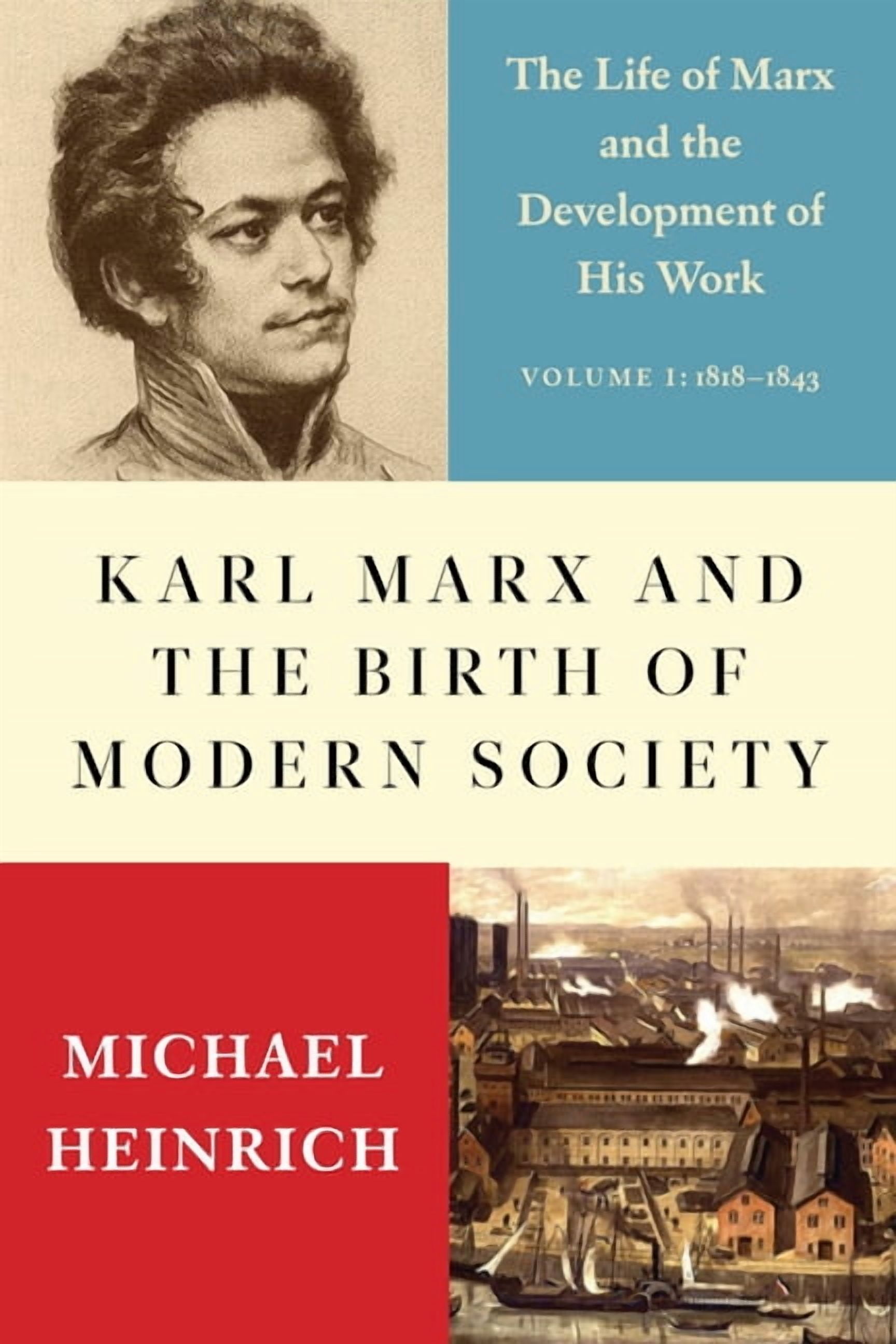 Karl Marx and the Birth of Modern Society: The Life of Marx and the ...